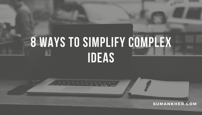 8 Ways To Simplify Complex Ideas Soft Skills Studio